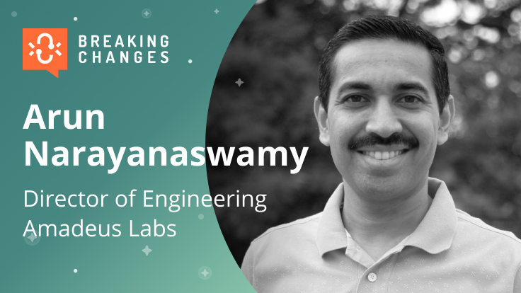 Arun Narayanaswamy, Director of Engineering, Amadeus Labs | Postman
