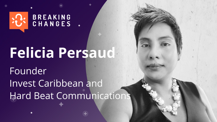 Felicia Persaud, Founder, Invest Caribbean and Hard Beat Communications ...