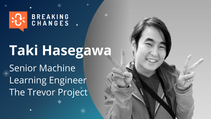 Taki Hasegawa, Senior Machine Learning Engineer, The Trevor Project ...