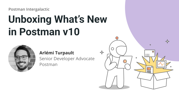 Unboxing What's New in Postman v10 | Postman Intergalactic