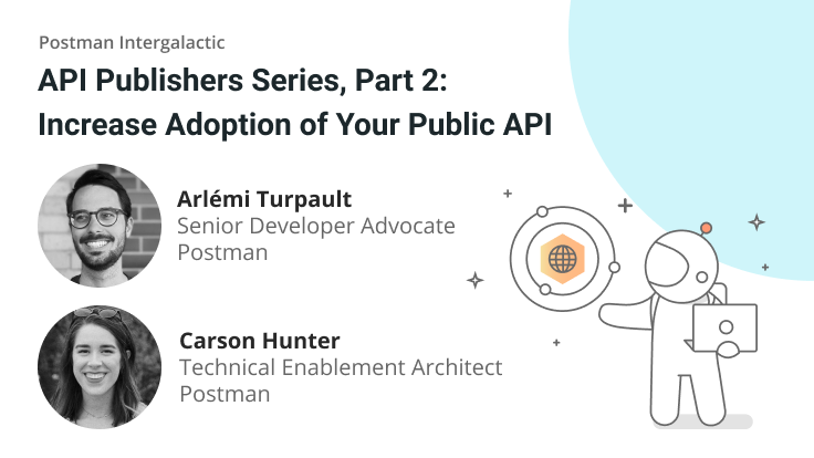 API Publishers Series, Part 2: Increase Adoption of Your Public API ...
