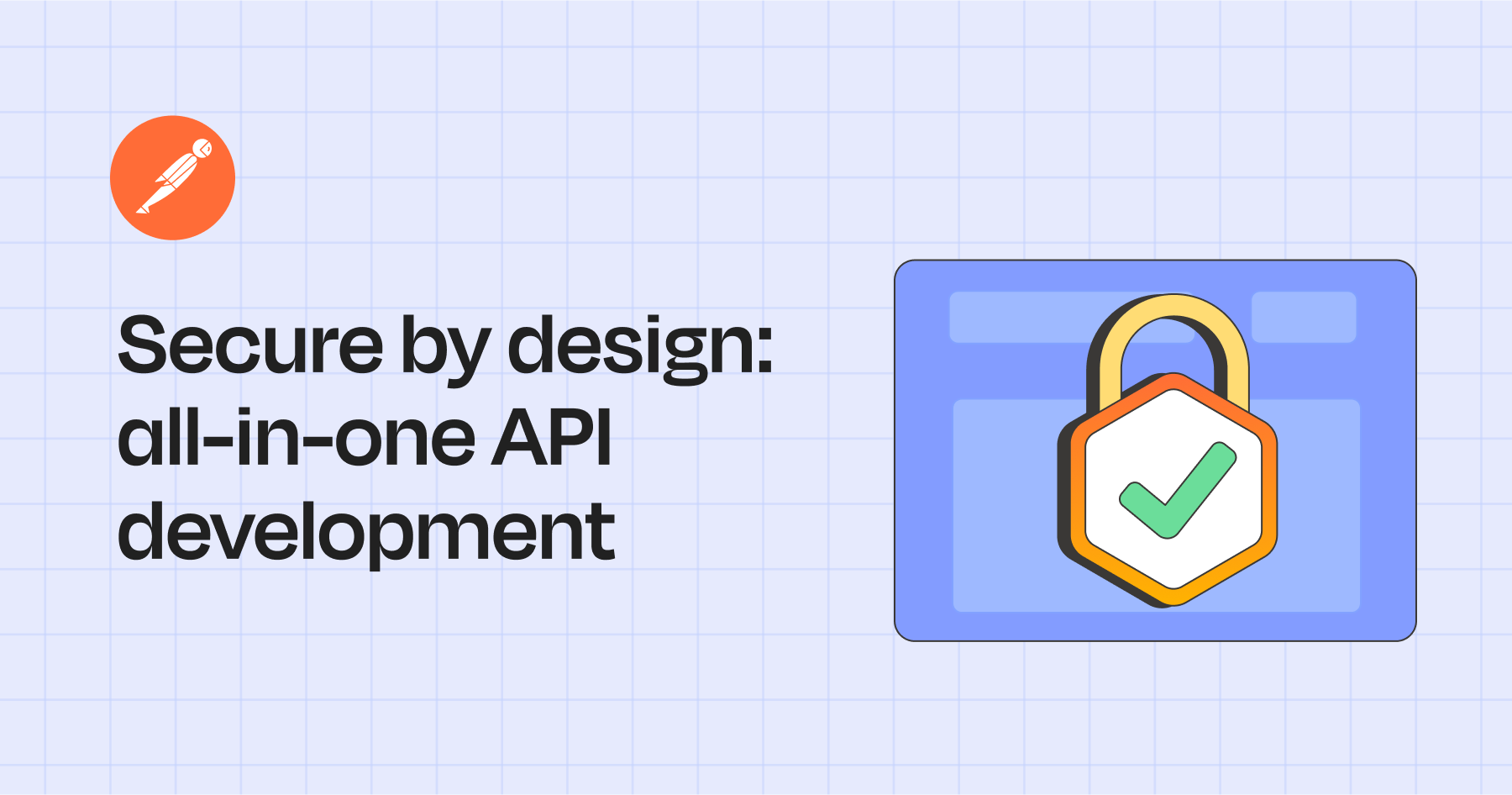 Postman is secure by design. All-in-one API development.