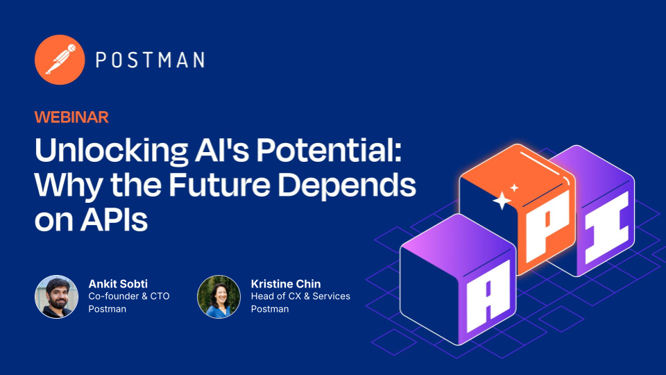Postman Webinar - Unlocking AI's Potential: Why the Future Depends on APIs